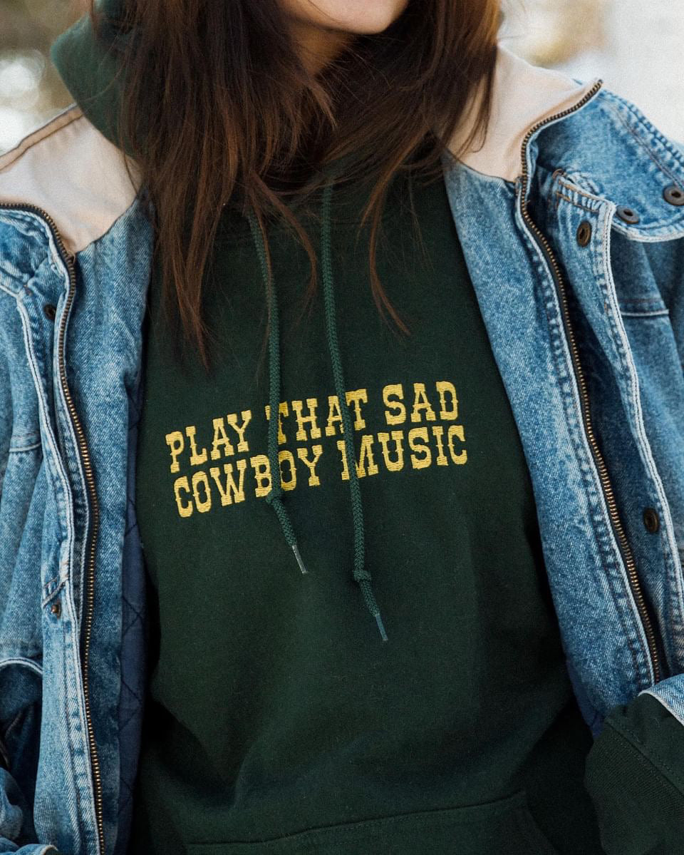 "Play That Sad Cowboy Music" Hoodie – WolfCreekCowgirlCo.